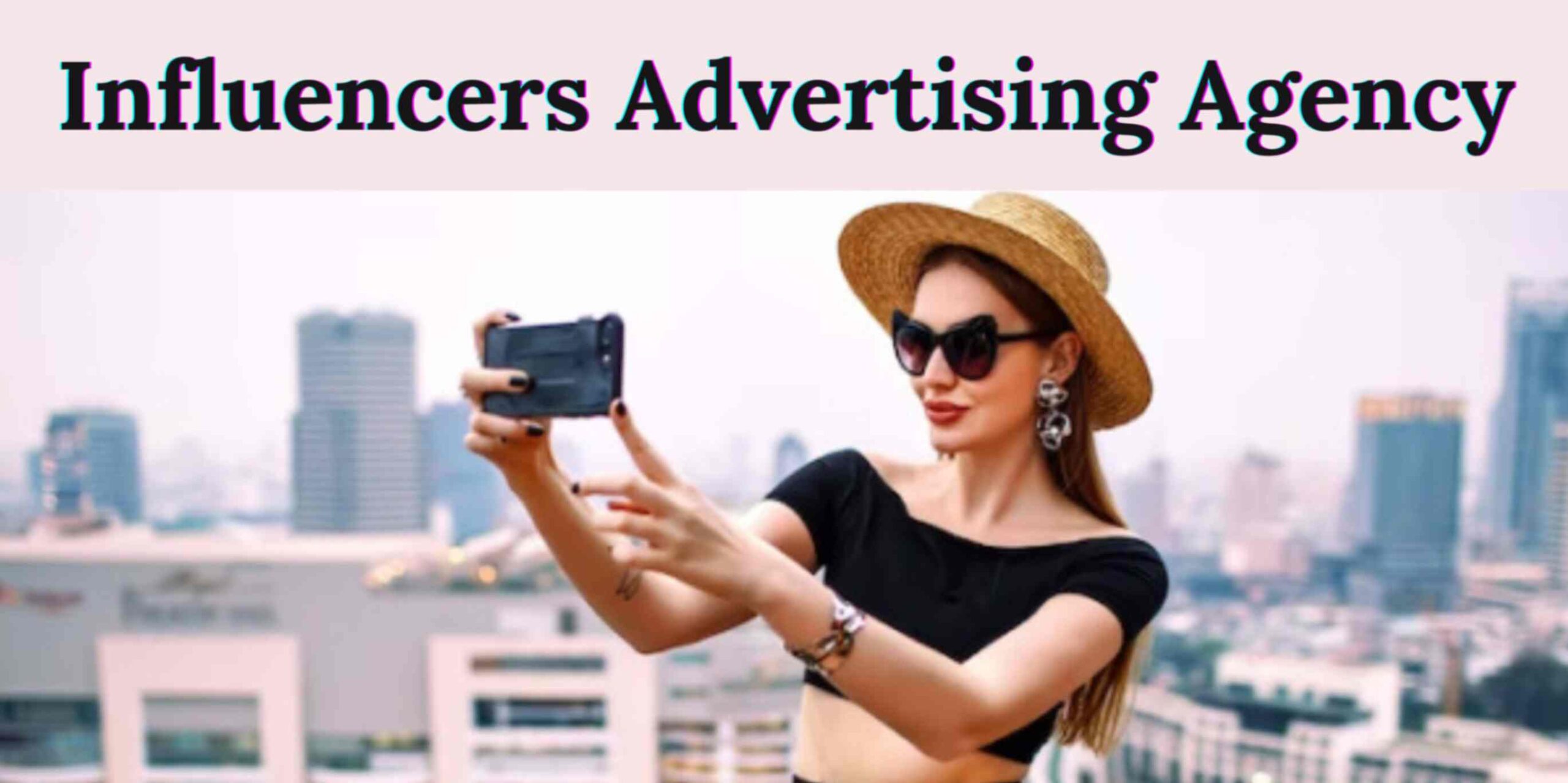 Benefits of Collaborating with an Influencer Advertising Agency
